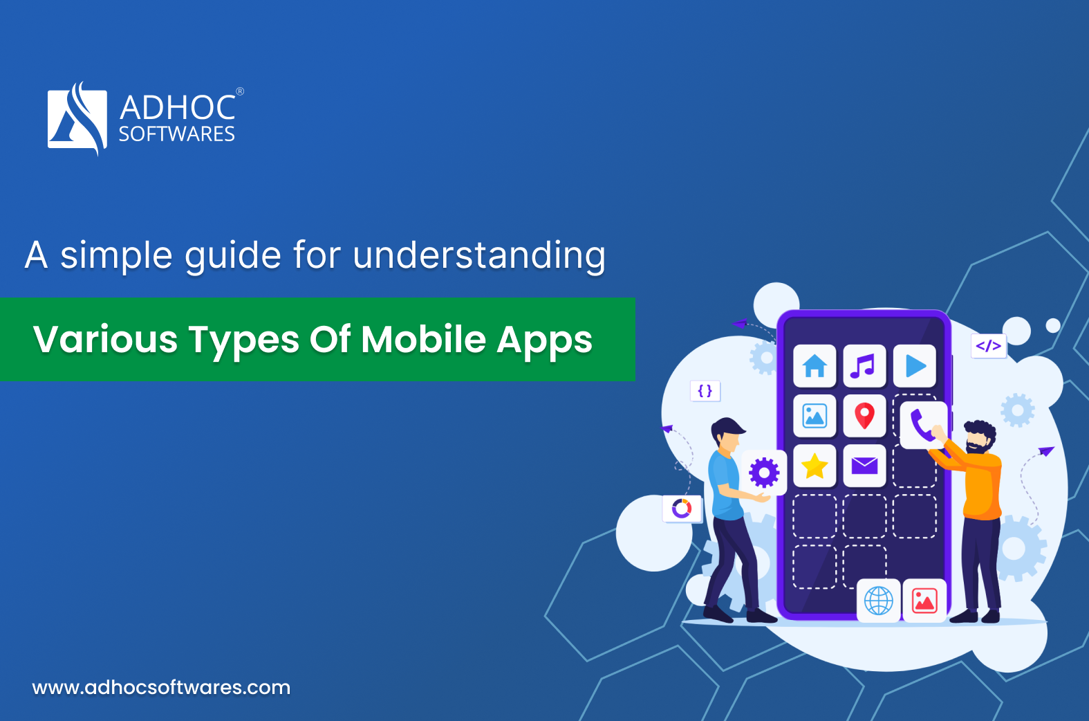 Understanding Various Types of Mobile Apps: A Simple Guide - Adhoc ...
